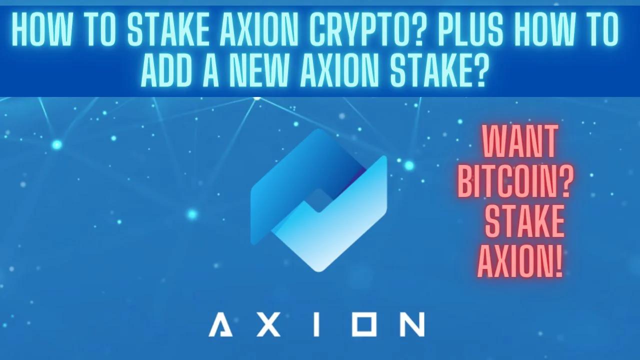 How to Stake Axion Crypto? How to Add a NEW Axion Stake? Get Wrapped Bitcoin and Axion Dividends!