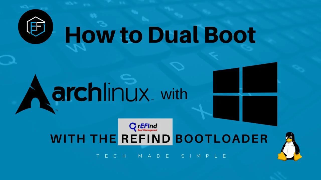 How to dual boot Arch Linux and Windows 10 with the rEFInd bootloader
