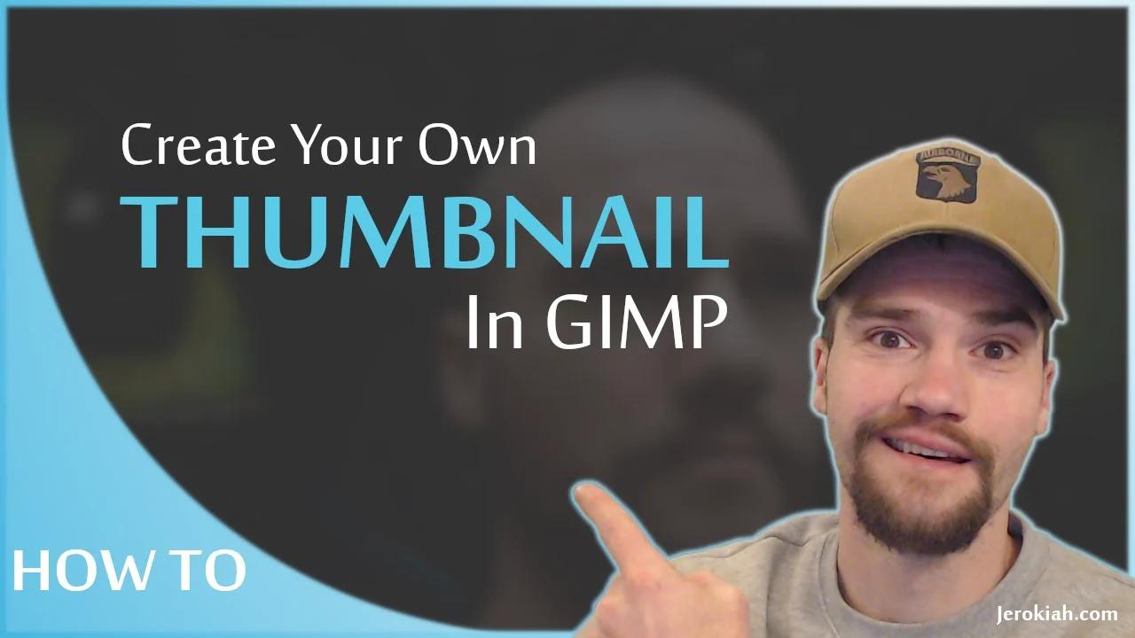 How To Create Your Own Thumbnail In Gimp