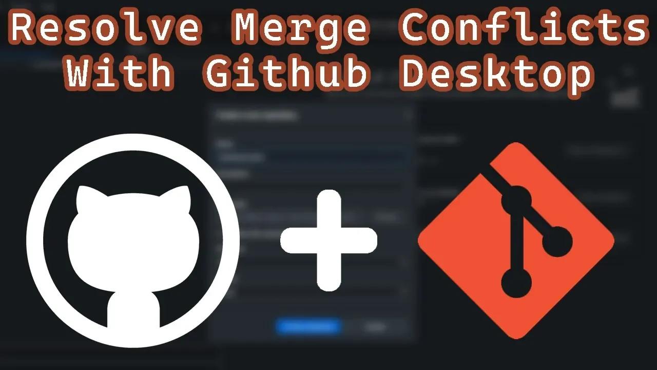 How To Resolve Merge Conflicts Using Github Desktop