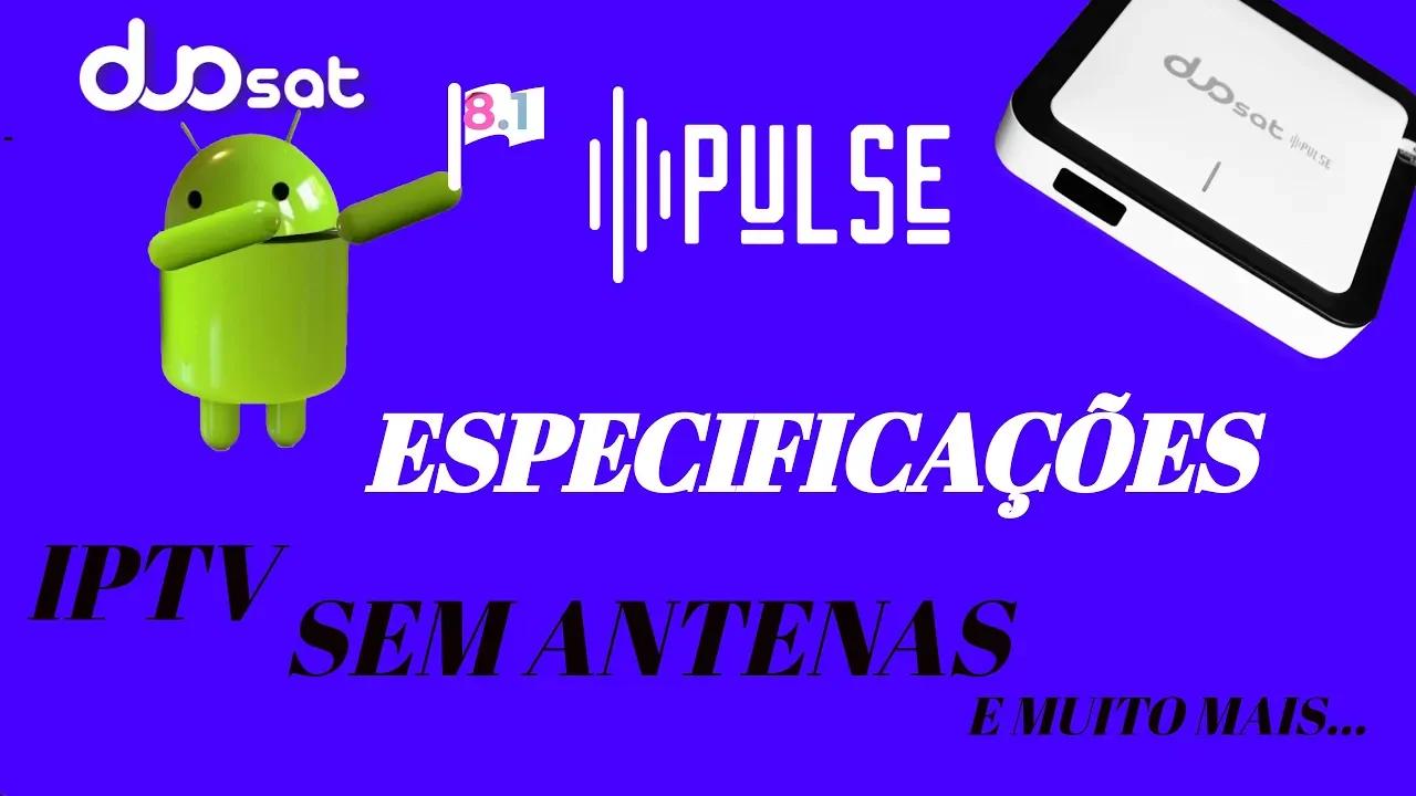 Duosat PULSE e finalmente as especificações parte V