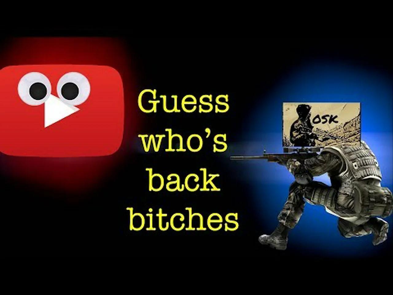 Guess who’s back bitches Guess who’s back bitches