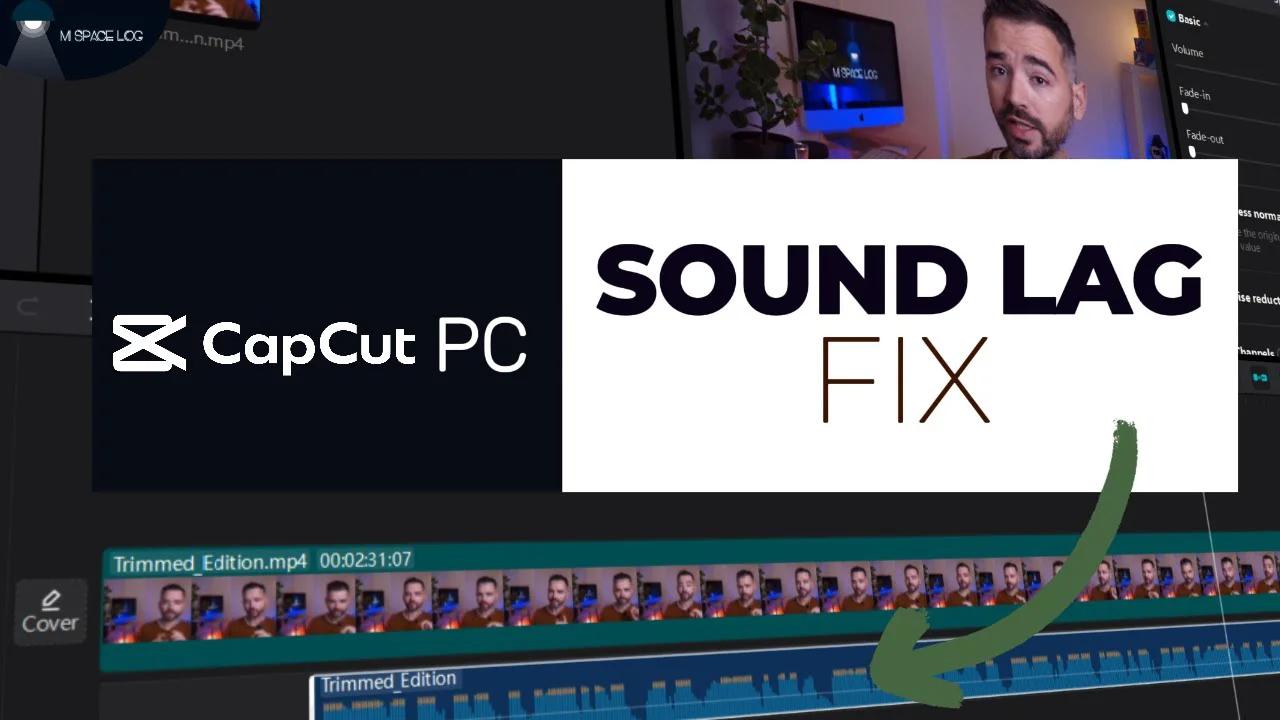 How to fix sound lag in CapCut on PC (not clickbait)