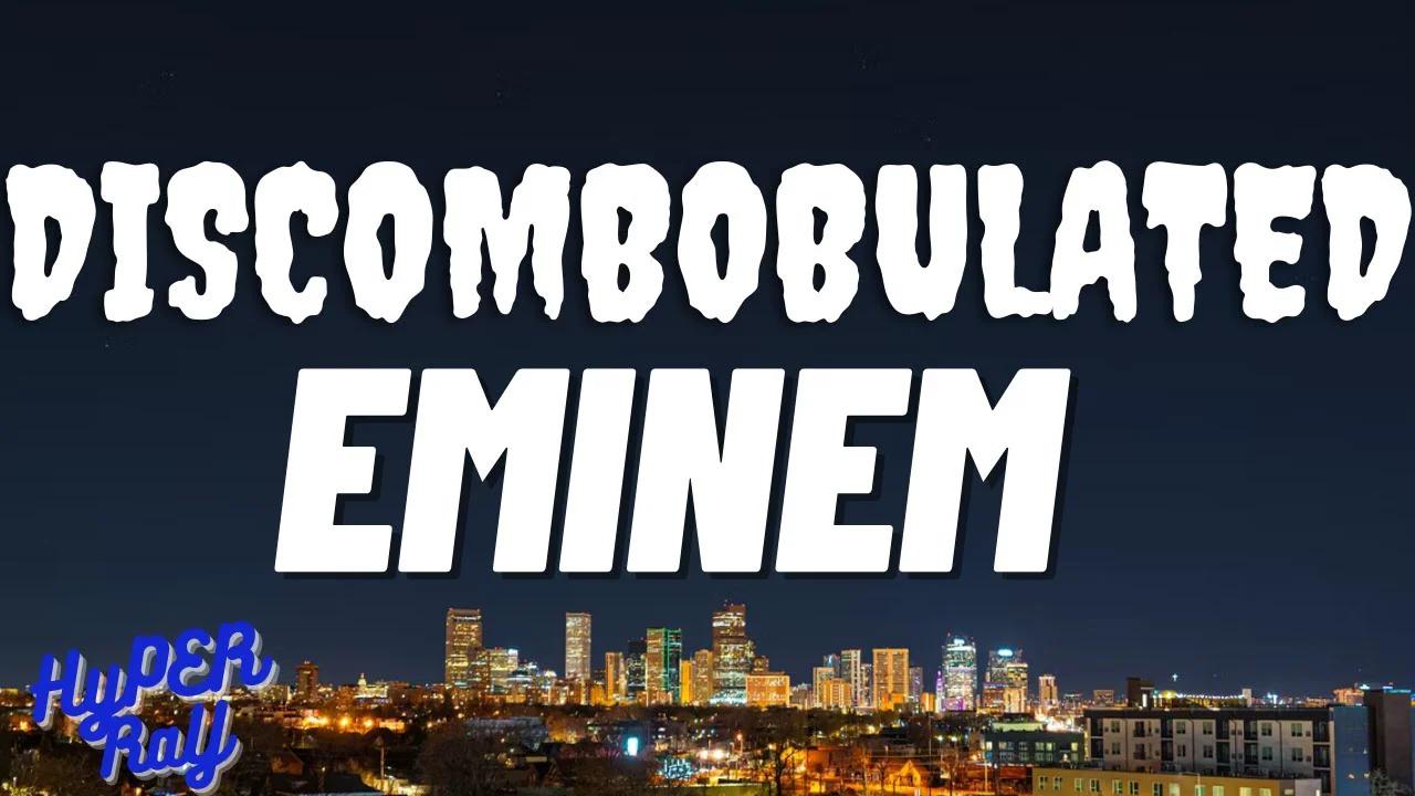 Eminem - Discombobulated(Lyrics)