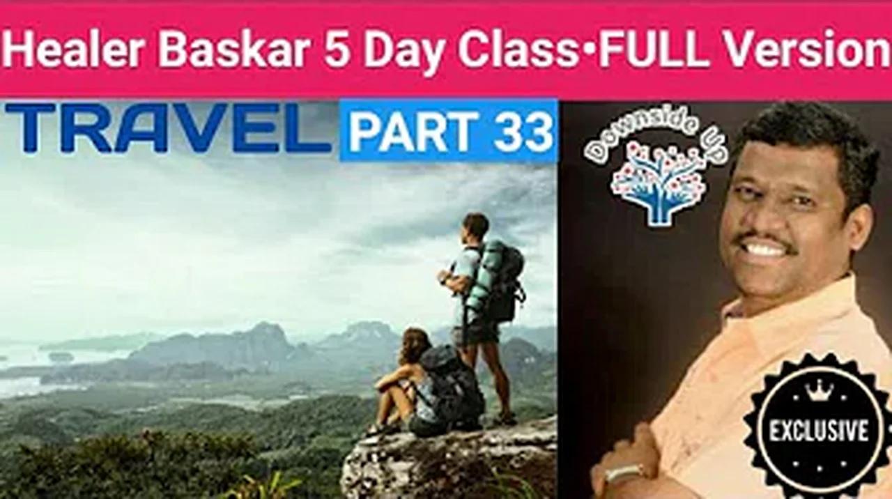 33. Travel Explained! | பயணம் விளக்கம்! | 5 Day Class Healer Baskar