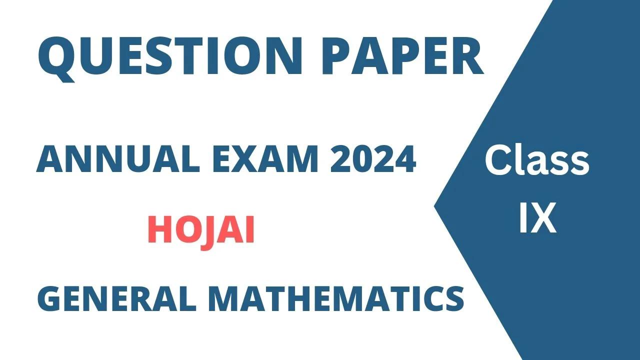 Class 9 Annual Exam 2024 Question paper - General Mathematics | Hojai ...