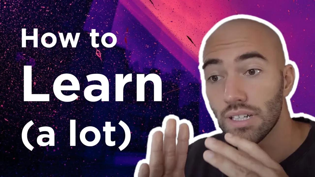 How to Learn (a lot)