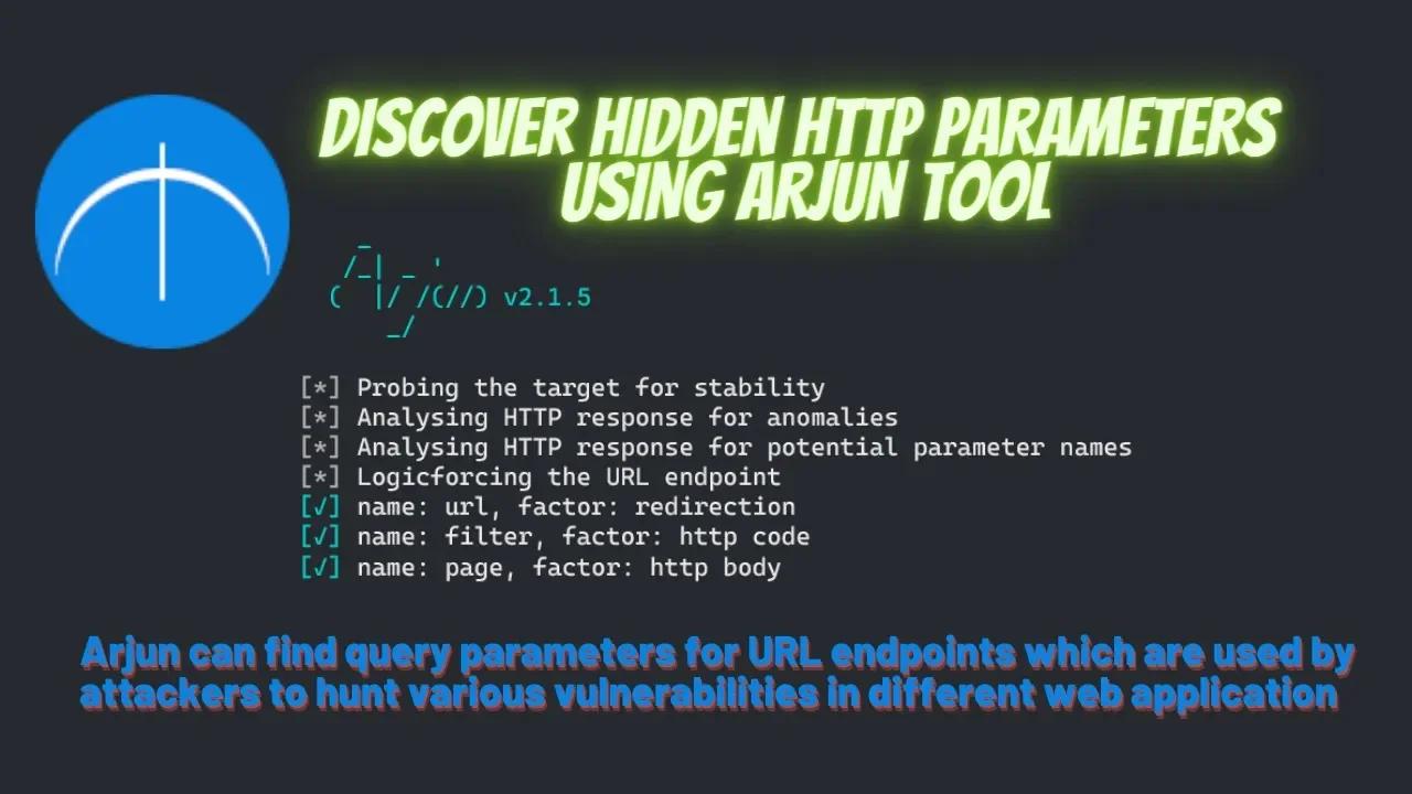 Arjun Bug Bounty Tool | Discover Hidden HTTP Parameters in Web Applications for Bug Bounty Hunting