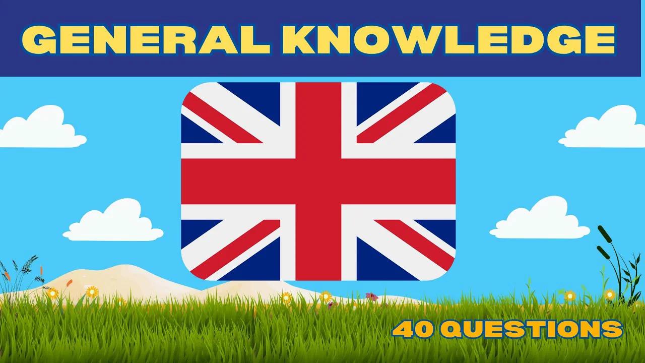 General Knowledge Trivia Quiz | 40 Questions About The United Kingdom