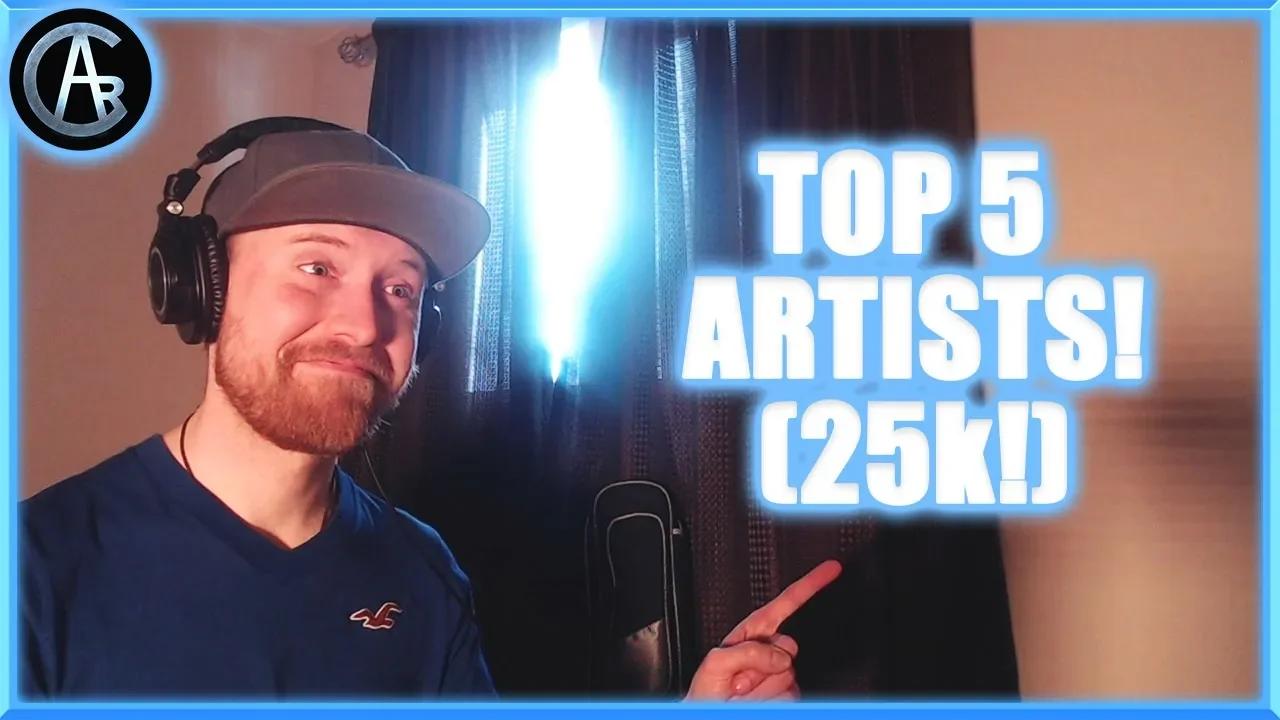 25k Subs Celebration Part 2 Top 5 Artists So Far