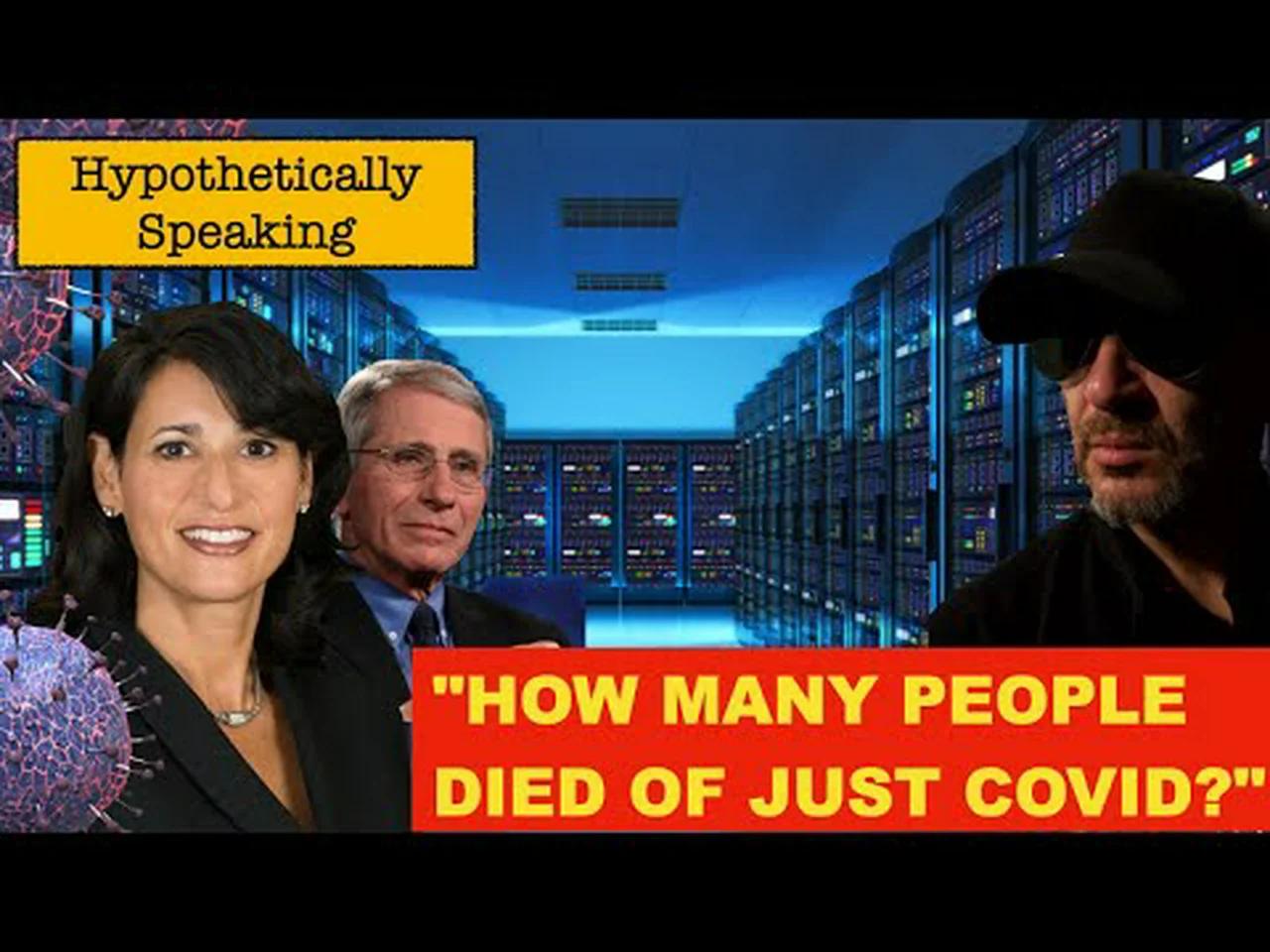Hypothetically Speaking: "How Many People Died with Just COVID?" with ...