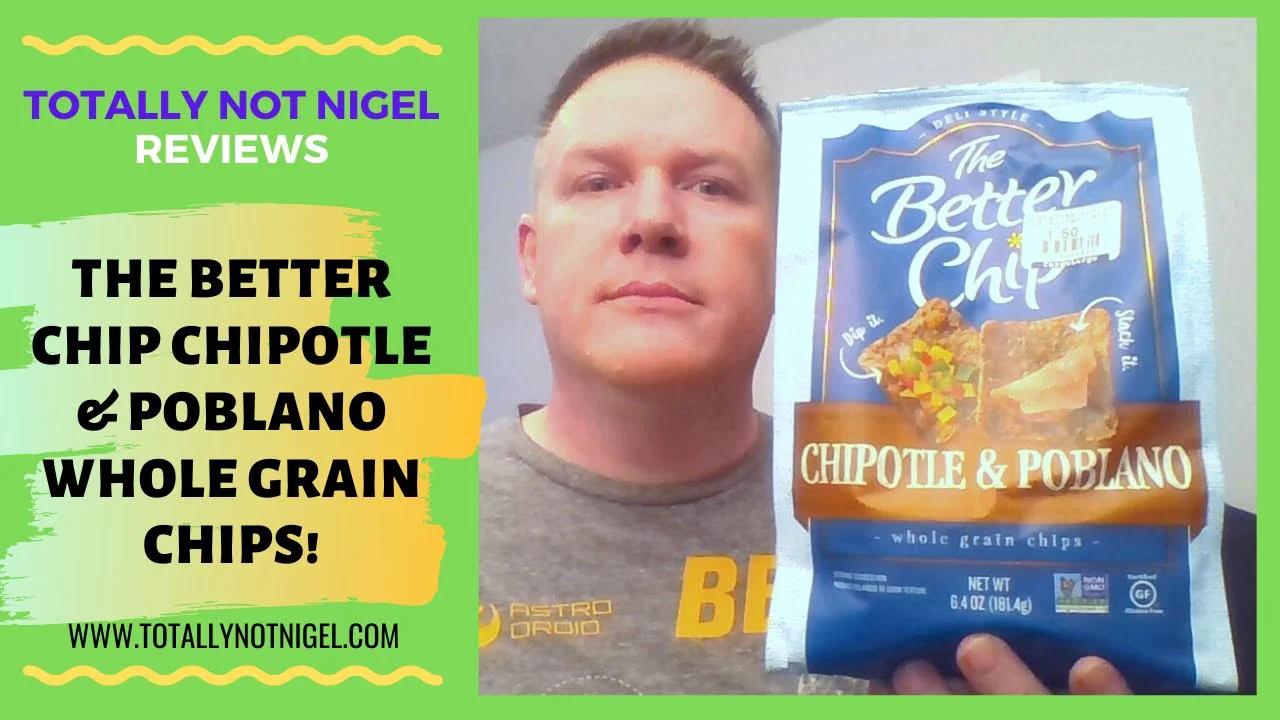 FOOD REVIEW: The Better Chip Chipotle & Poblano Multigrain Chips (2 of ...