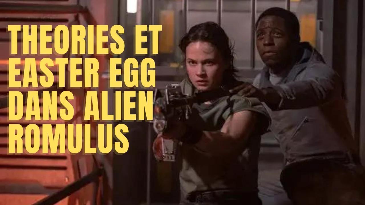 THEORIES ET EASTER EGG DANS ALIEN ROMULUS (PART 1)