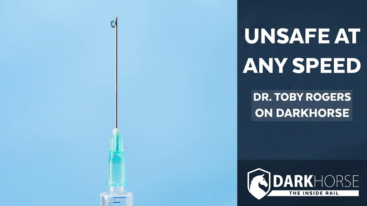 Unsafe at Any Speed: Dr. Toby Rogers on DarkHorse