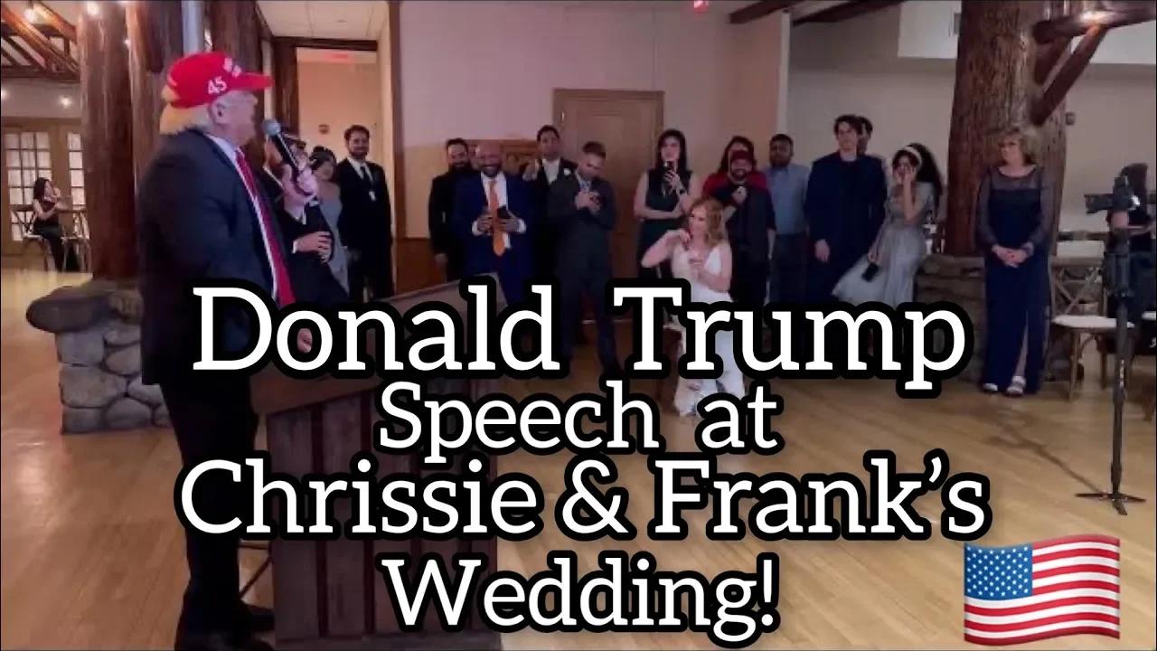 Donald Trump Speech at Chrissie Mayr & Frank’s Wedding at the Bear Mountain!