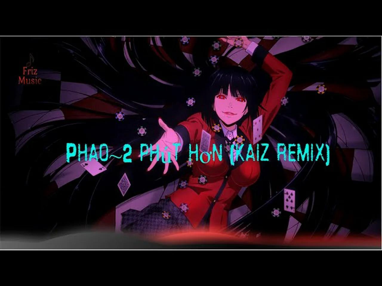 Phao~ 2 Phut Hon (KAIZ Remix&Boosted) | #TikTok #songs2022 #FrizMusic