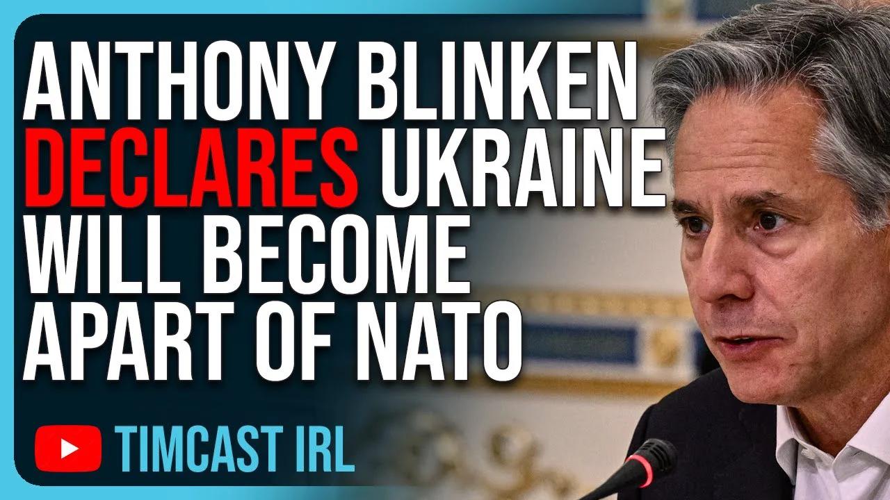 Anthony Blinken DECLARES Ukraine WILL Become Apart Of NATO, WW3 Anthony Blinken DECLARES Ukraine WILL Become Apart Of NATO, WW3