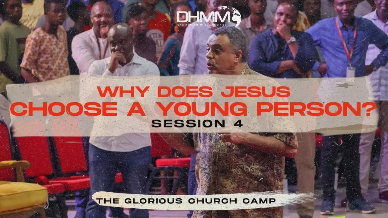 Why Does Jesus Choose A Young Person | The Glorious Church Camp | Session 4