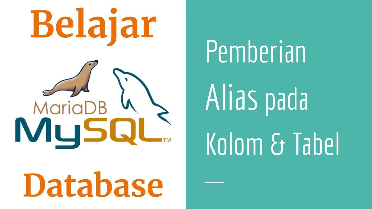 SQL 04 | Alias untuk Kolom dan Tabel | Belajar MySQL | MariaDB | Belajar Database
