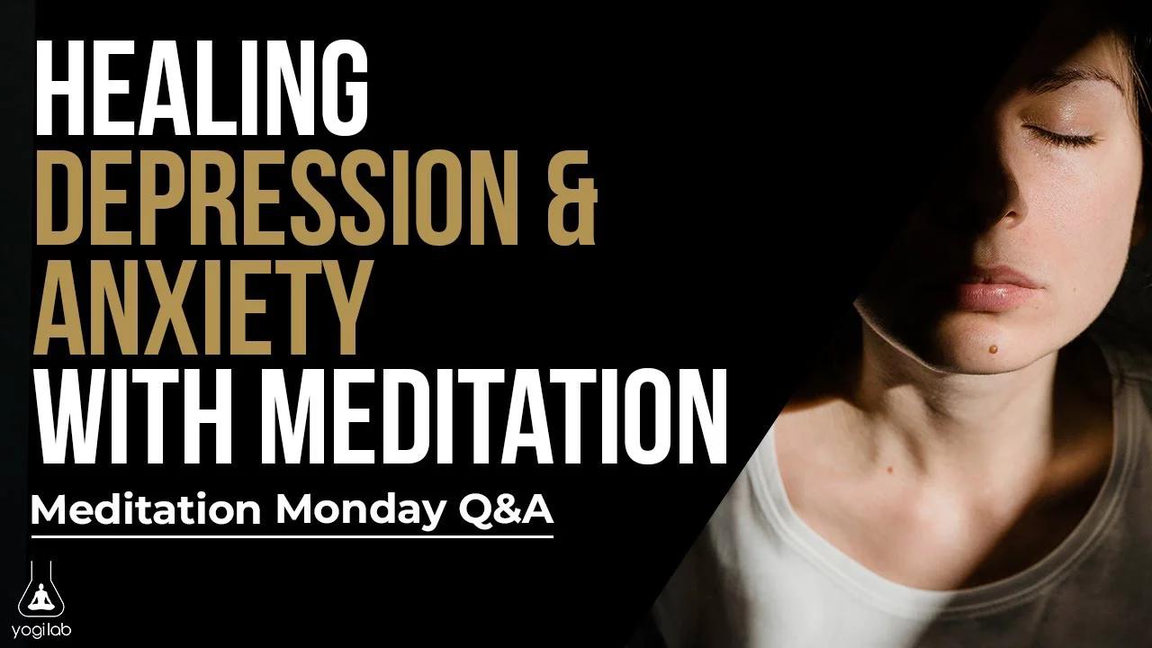 How to heal Depression & Anxiety with Meditation | Meditation Mondays ...