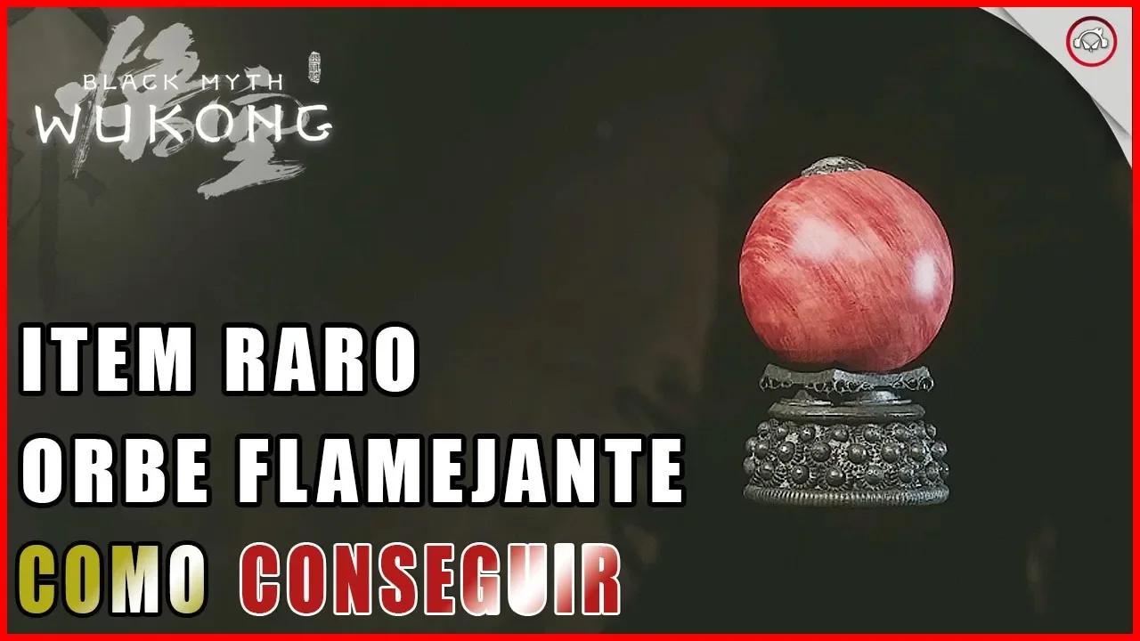 Black Myth: Wukong, Como conseguir o Objeto Raro Orbe Flamejante ...