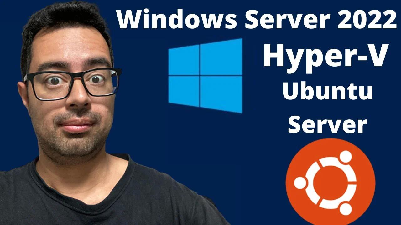 INSTALANDO O UBUNTU SERVER NO HYPER-V no Windows Server 2022