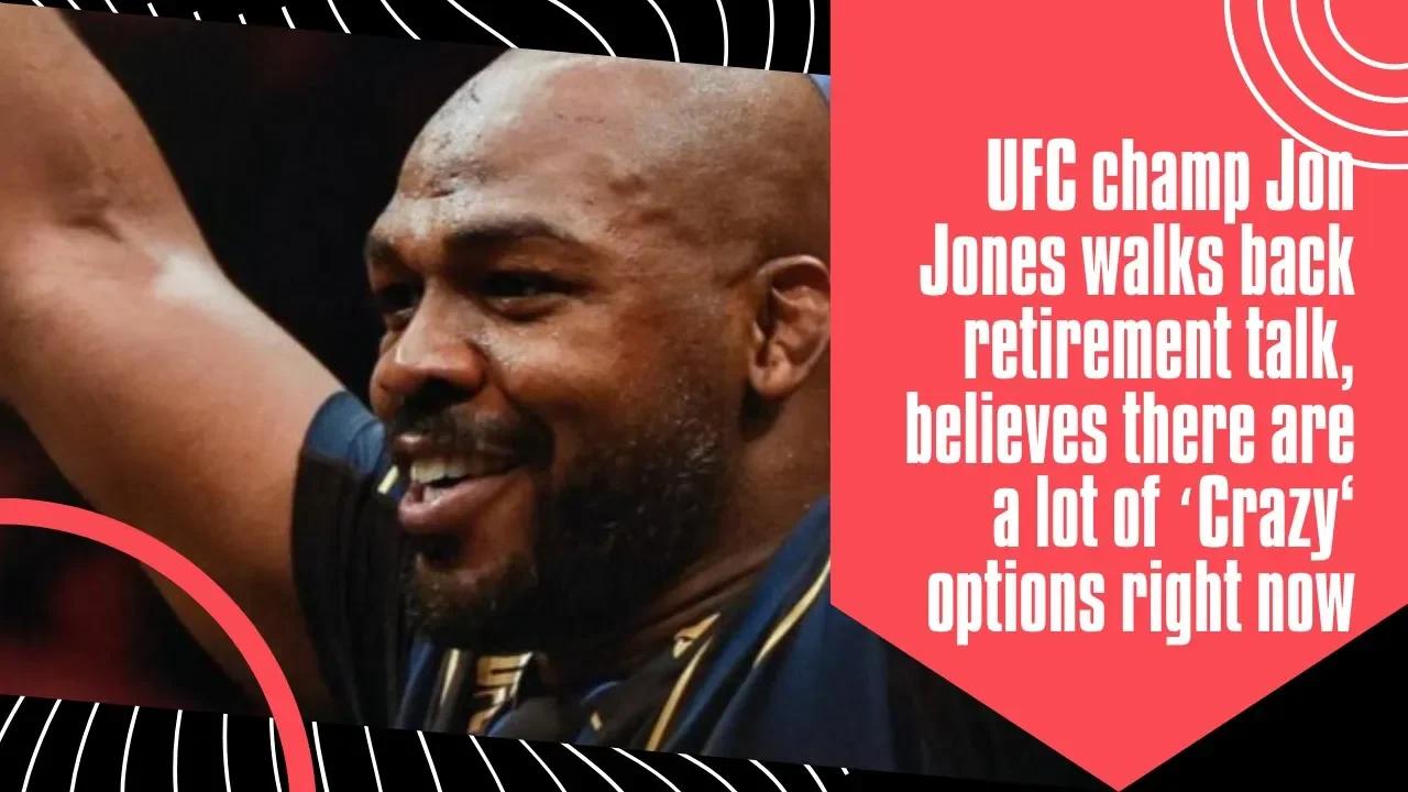 "UFC Champ Jon Jones Shocks Fans: Walks Back Retirement Talk with ...
