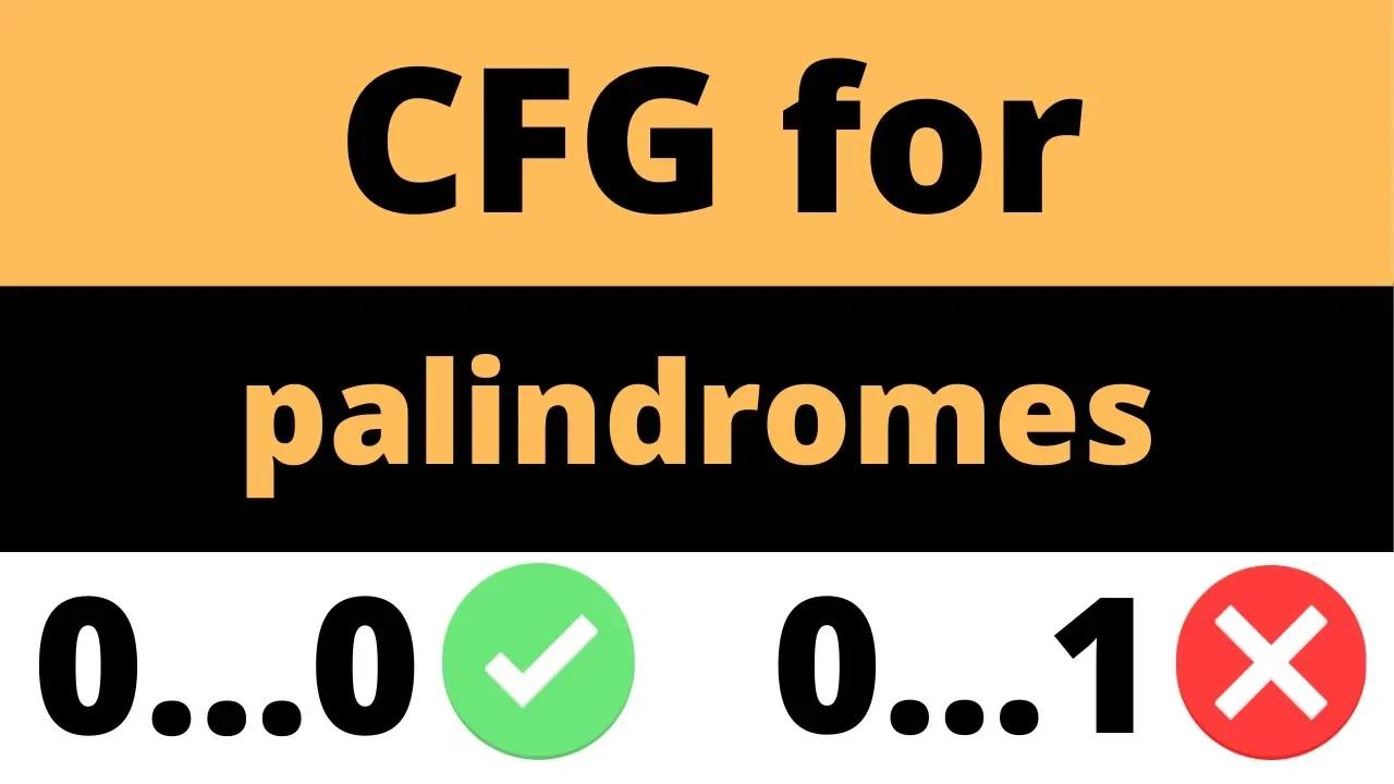 Context-Free Grammar (CFG) Example: Palindromes