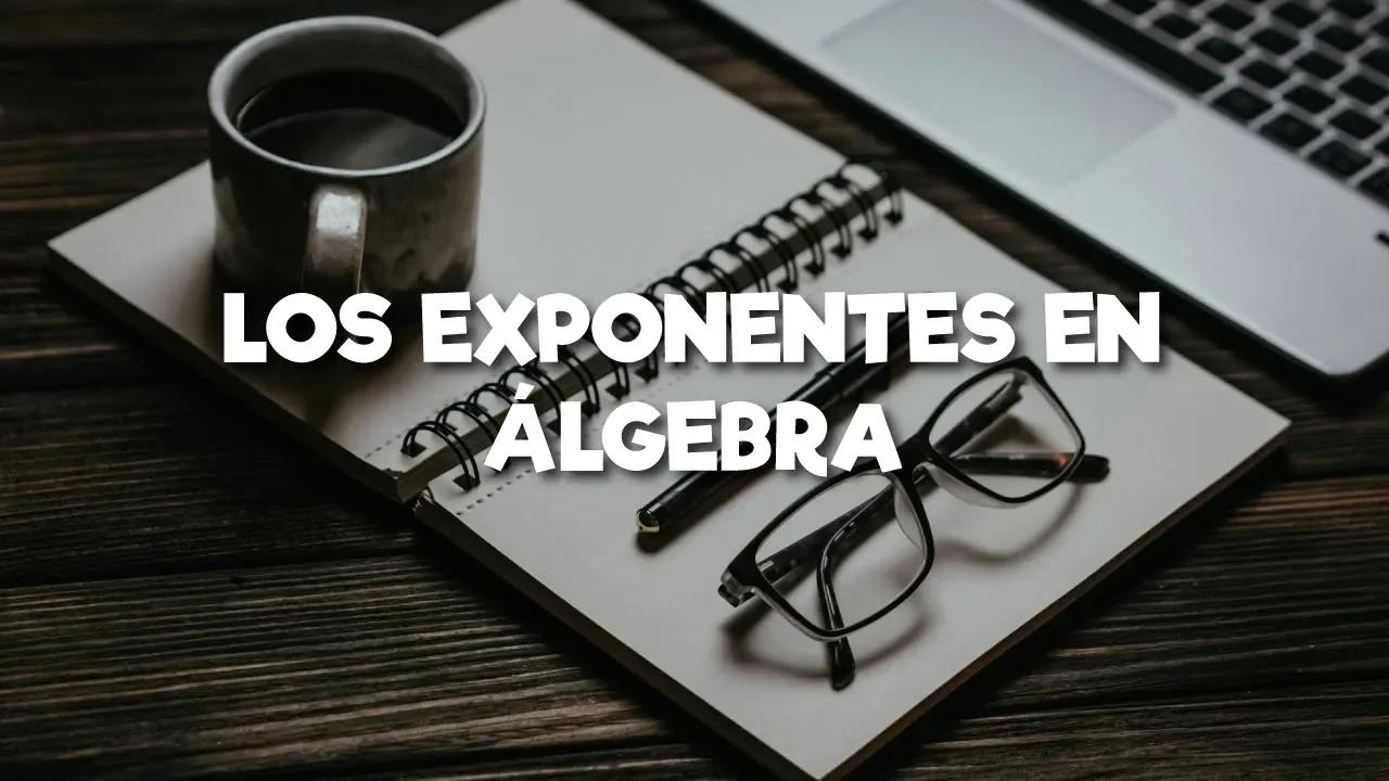 Los exponentes en álgebra