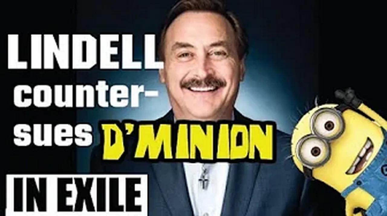 Mike Lindell Counter-Sues D'Minion!