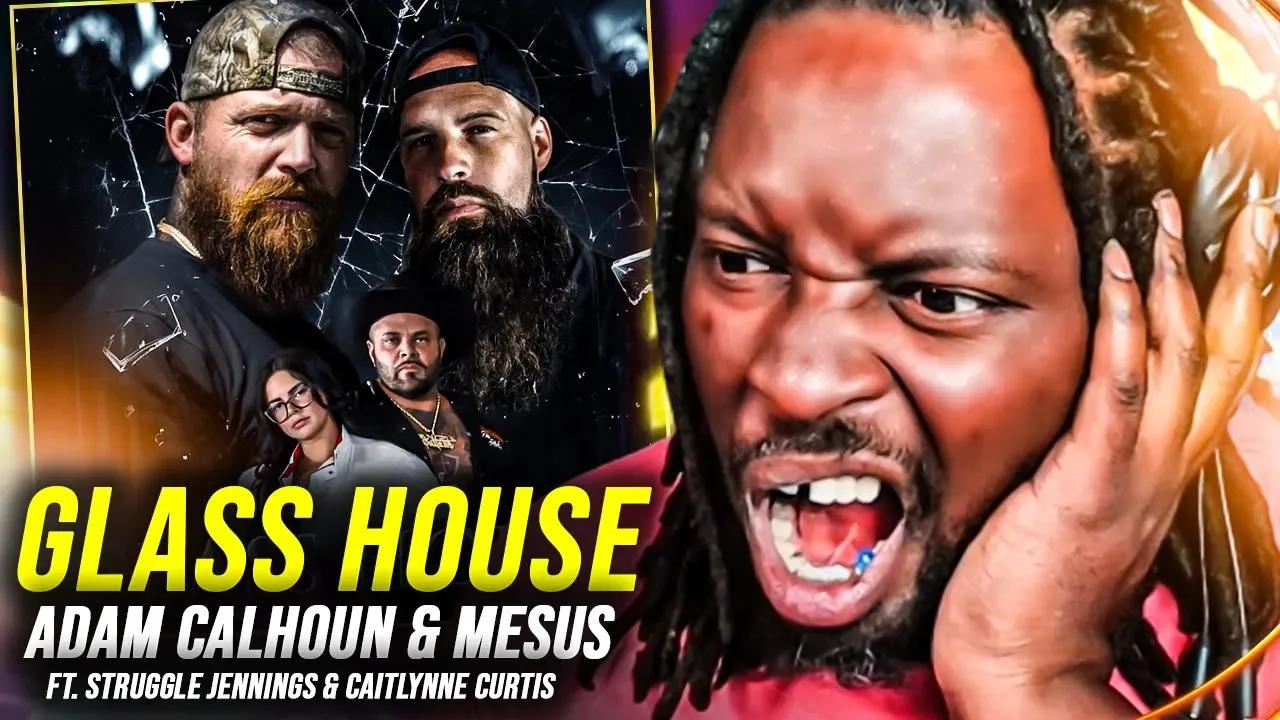 Adam Calhoun & Mesus ft. Struggle & Caitlynne "Glass House" | REACTION