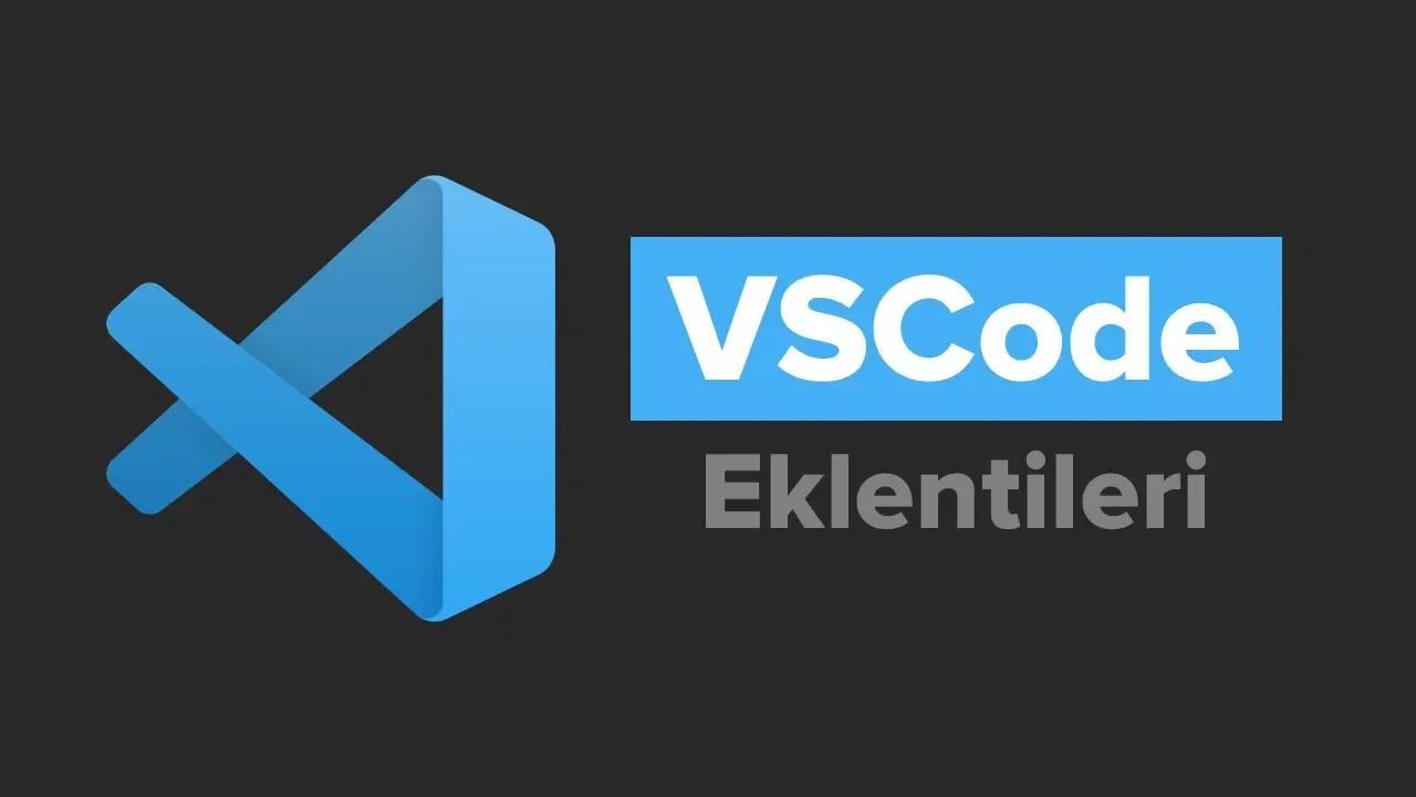 Kullandığım VSCode Eklentileri
