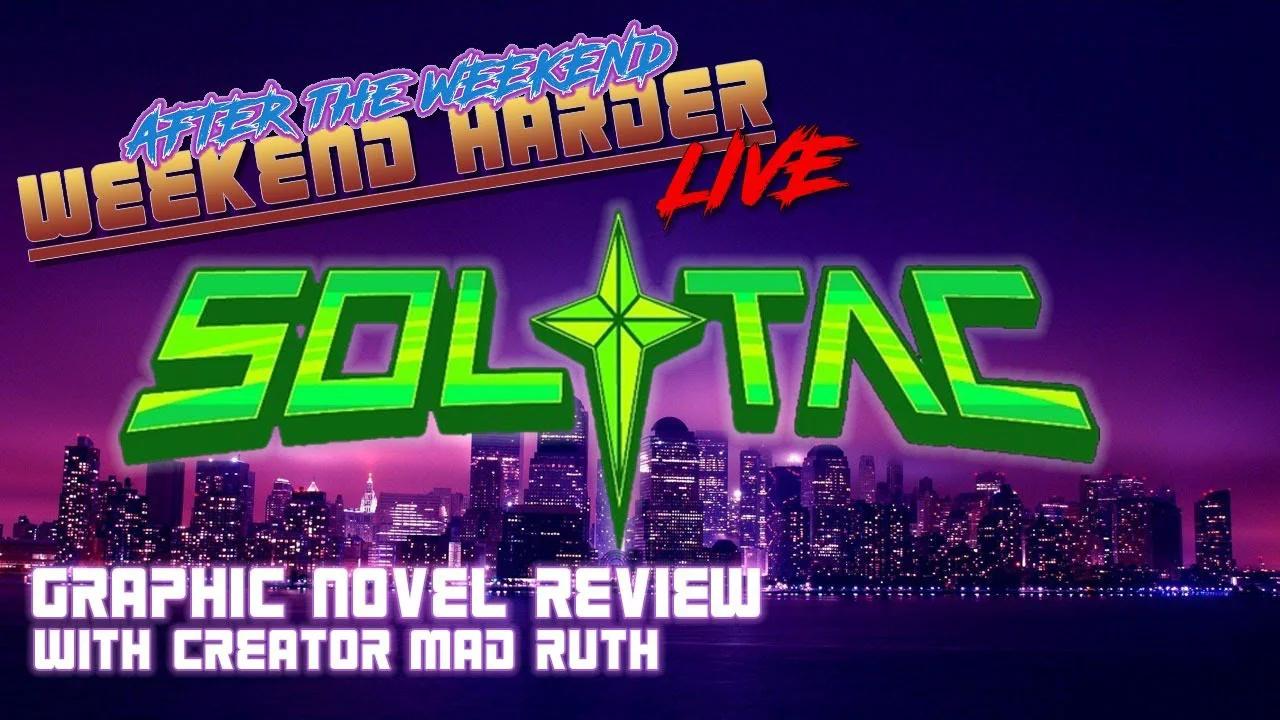 SOL-TAC: Graphic Novel Review with Mad Ruth | Movie Trailers! | Weekend ...