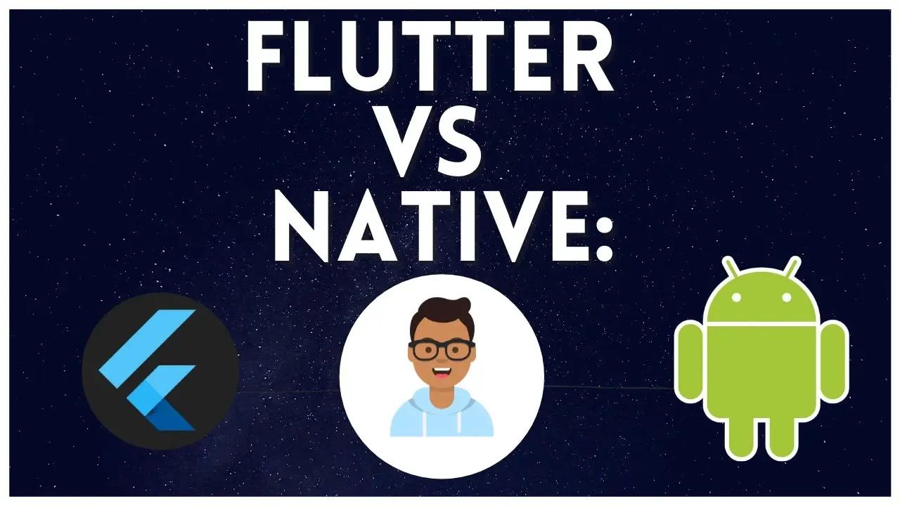 Flutter vs Native Android & iOS | Which is better? | My Thoughts Flutter vs Native Android & iOS | Which is better? | My Thoughts