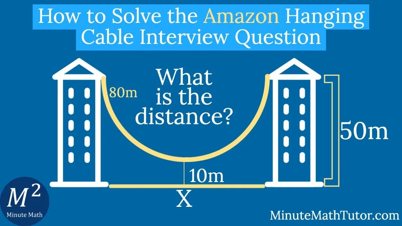 How to Solve Amazon's Hanging Cable Interview Question | Minute Math