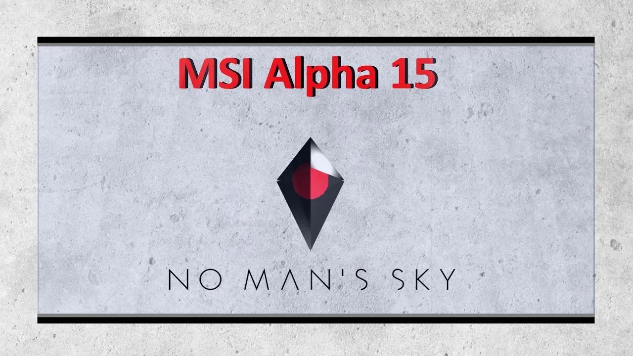 MSI Alpha 15 A3DD: No Man's Sky benchmark test (AMD Ryzen 7 3750H ...