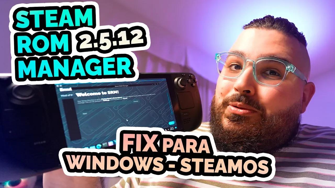 ACTUALIZACIÓN de STEAM ROM MANAGER 2.5.12 - Fix para WIndows y SteamOS ...