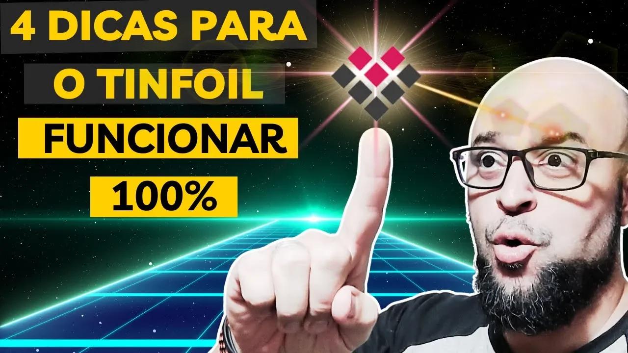 4 DICAS PARA CORRIGIR PROBLEMAS NO TINFOIL - FUNCIONA
