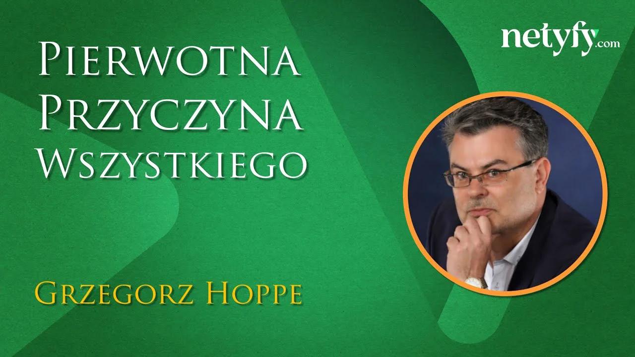 Pierwotna Przyczyna Wszystkiego - GRZEGORZ HOPPE