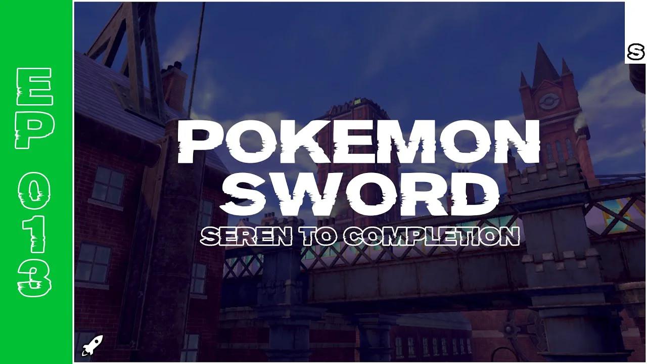 Pokémon Sword & Shield - MOVING FORWARD [E13] (Pokémon Nintendo Switch ...