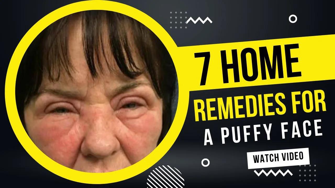 7 Home Remedies For Puffy Face
