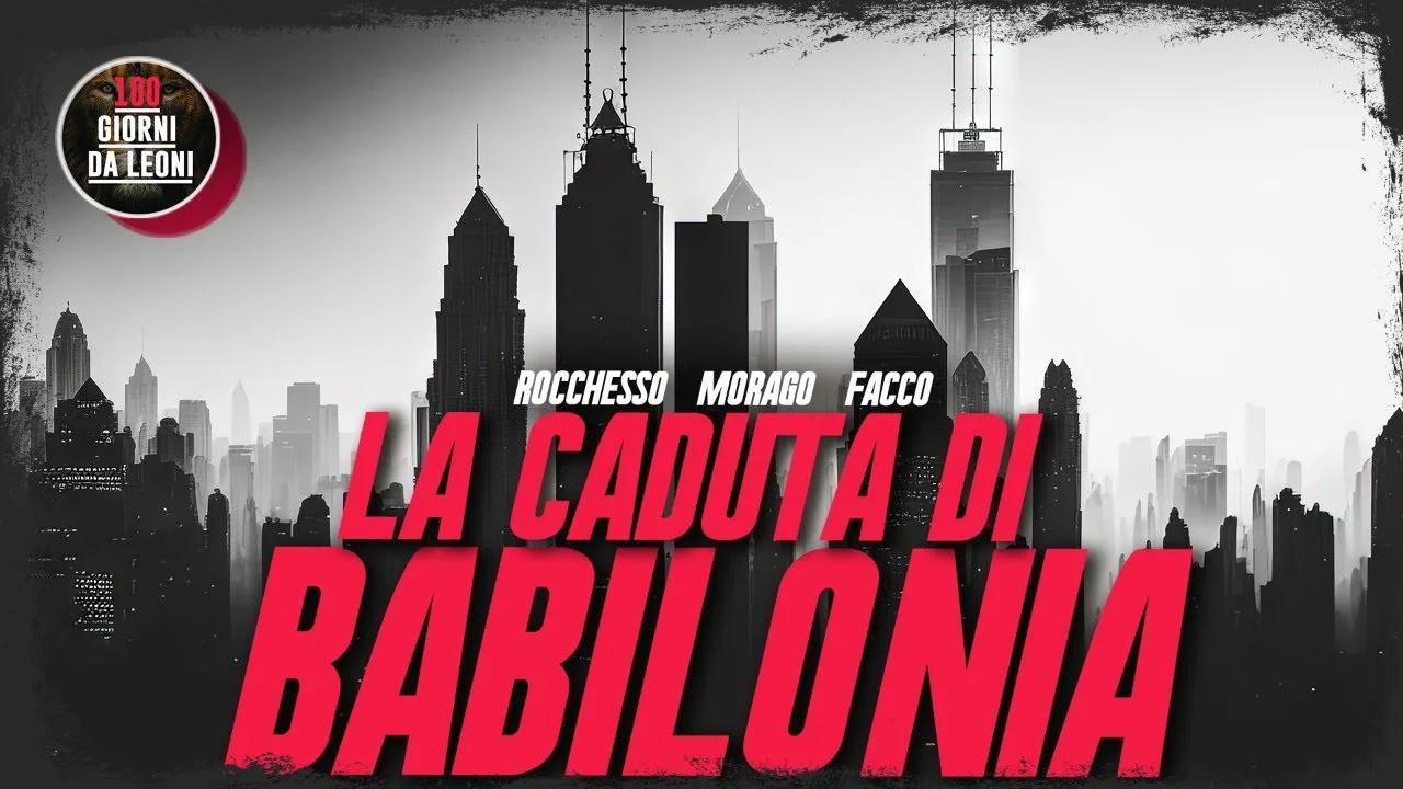 La CADUTA di BABILONIA. Con Pedro Morago e Leonardo Facco