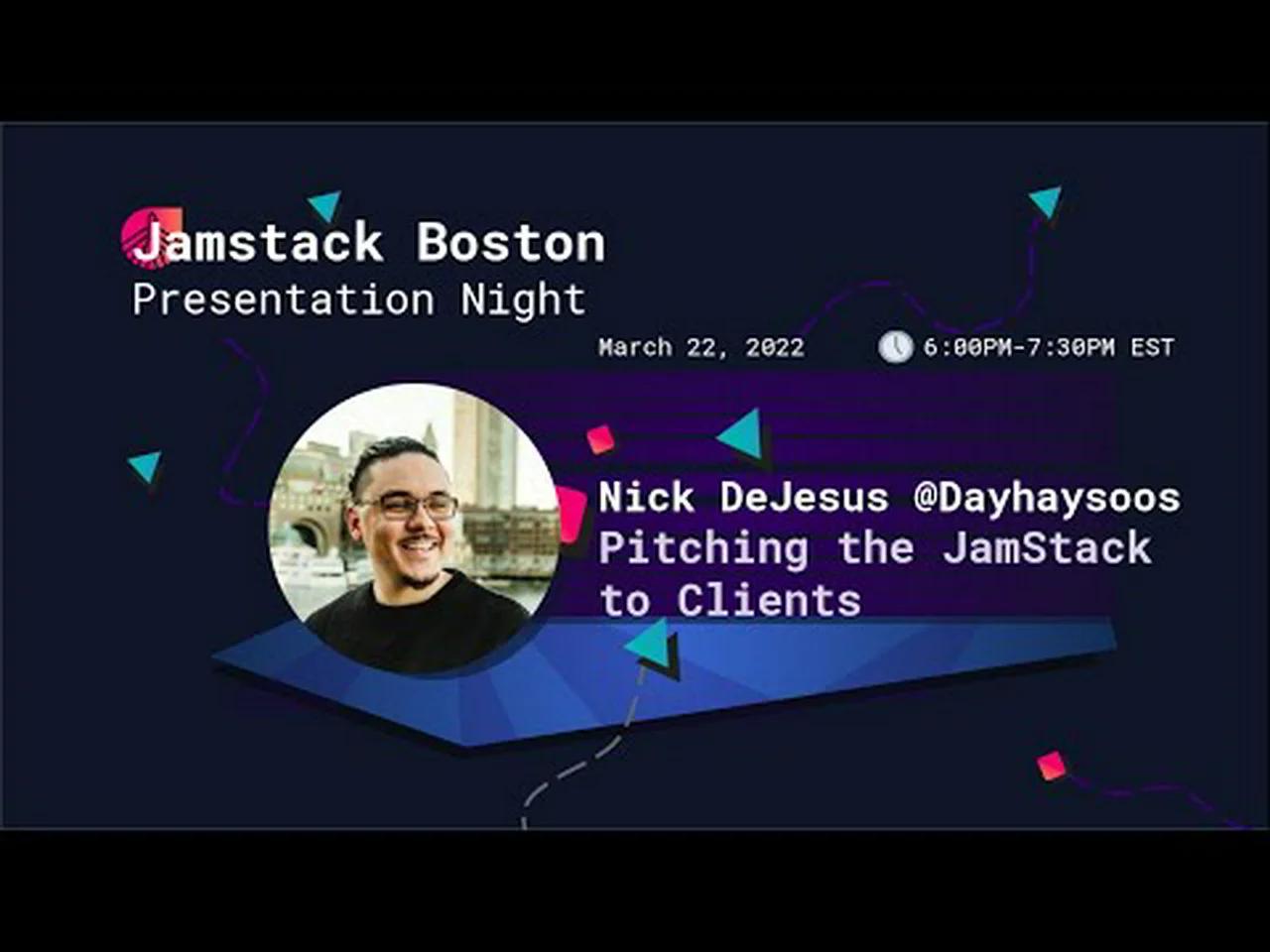 Pitching the JamStack to Clients w/ Nick DeJesus