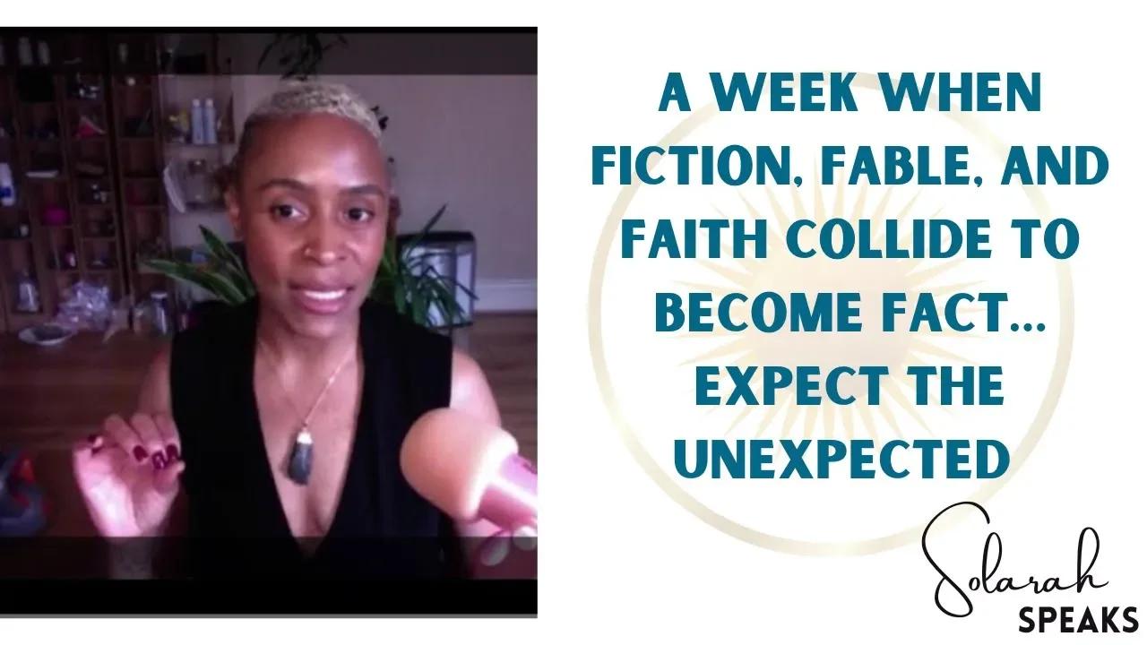 A WEEK WHERE FICTION, FABLE AND FAITH BECOME FACT….EXPECT THE UNEXPECTED