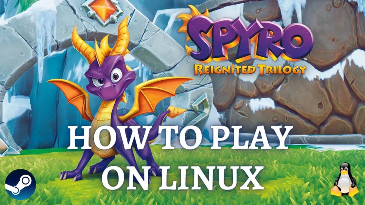 How to Install And Run Spyro Reignited Trilogy on Linux – Steam Proton ...