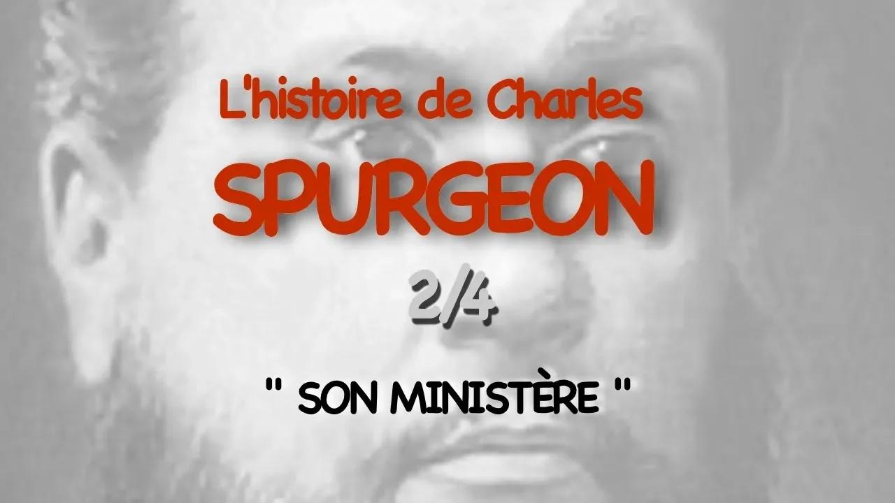 L'HISTOIRE DE CHARLES SPURGEON - 2/4 - Son ministère