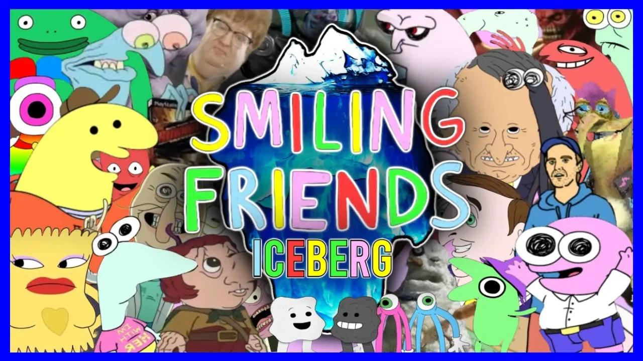 The New Smiling Friends Iceberg Explained