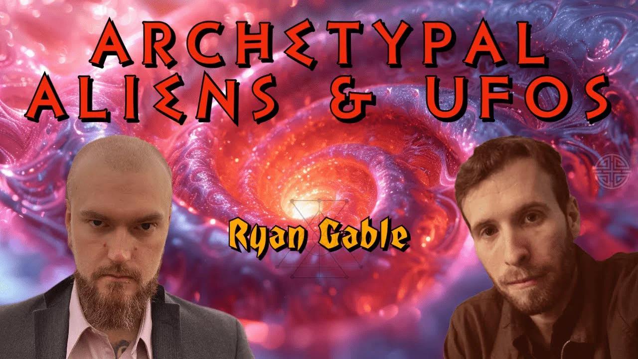 Archetypal Aliens & UFOs | Ryan Grable