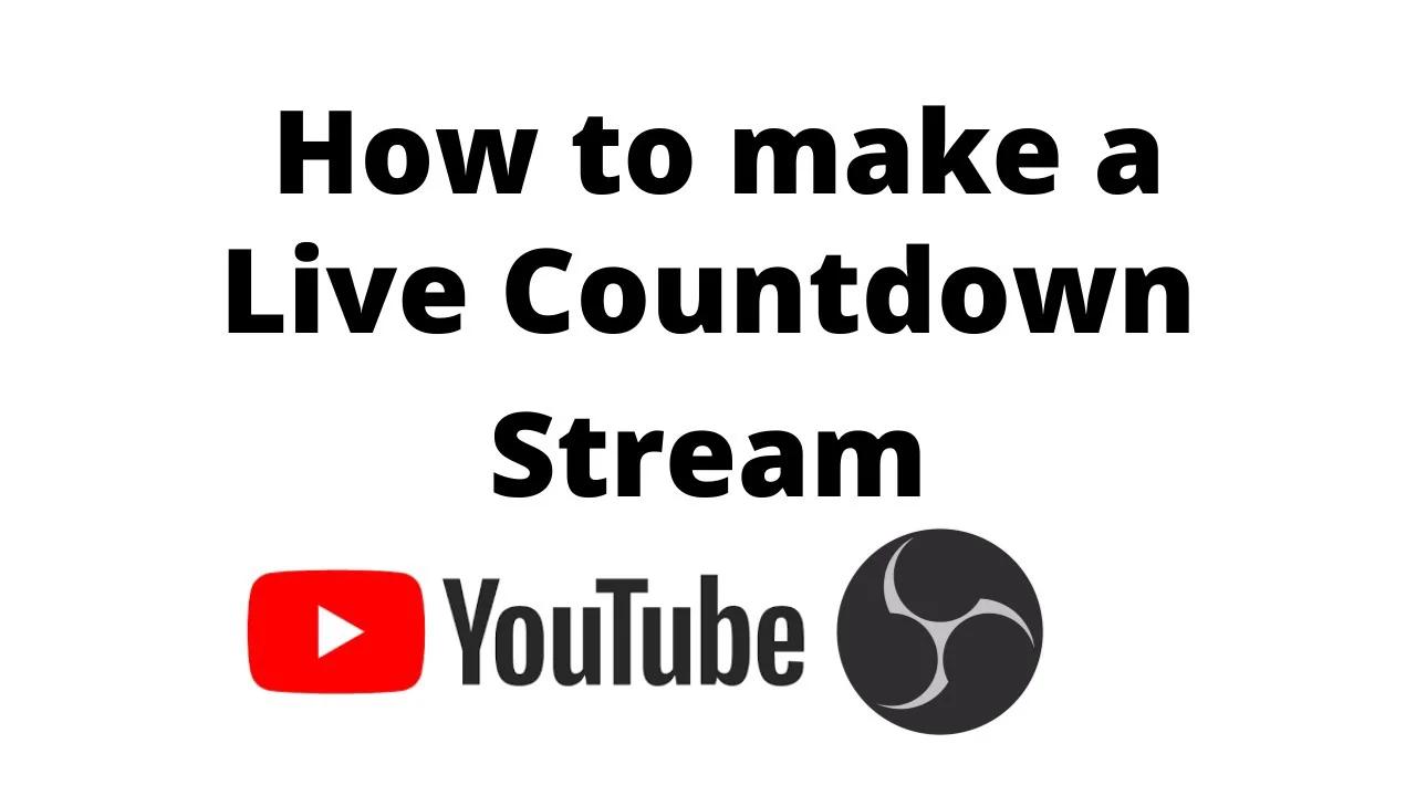 How to make a Live Countdown Stream on YouTube using OBS Studio | Coder ...