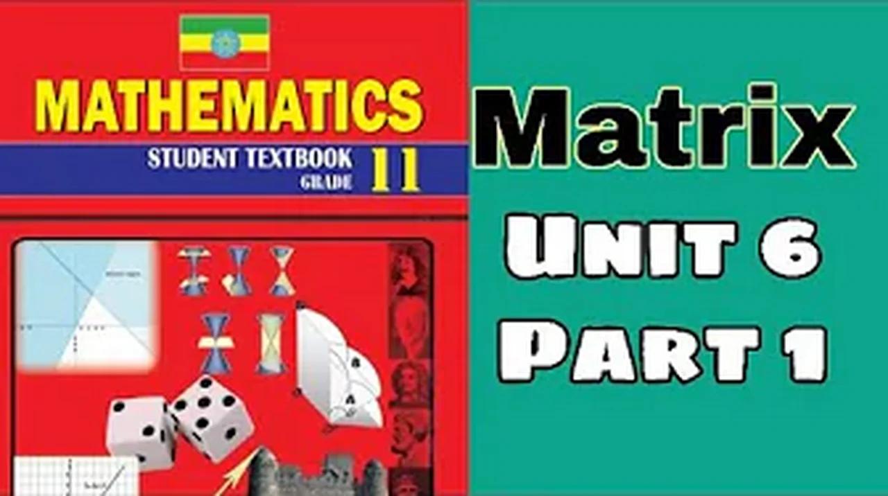 Ethiopian Grade 11 Maths Unit_6 p_1 Matrix and Determinants